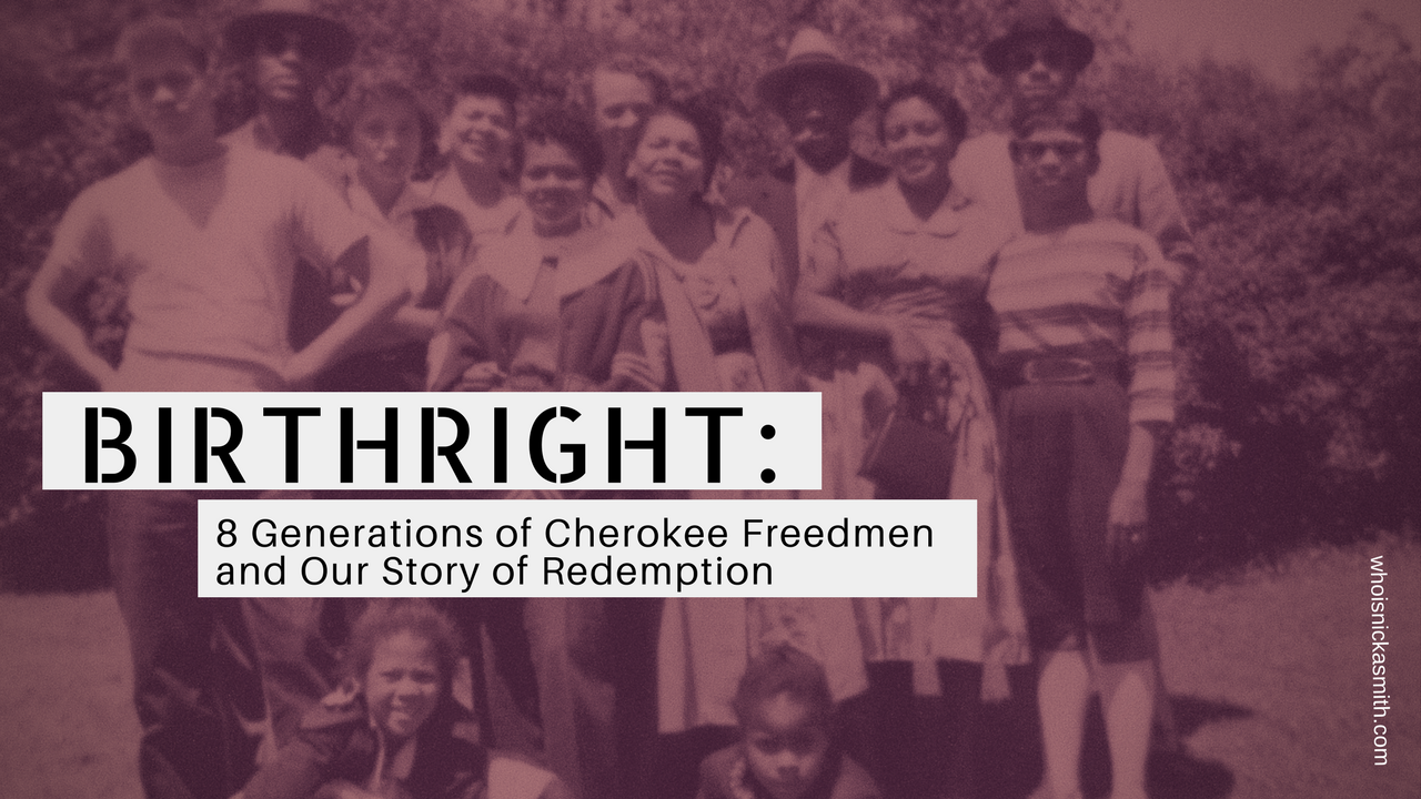 Birthright: 8 Generations of Cherokee Freedmen Redeemed